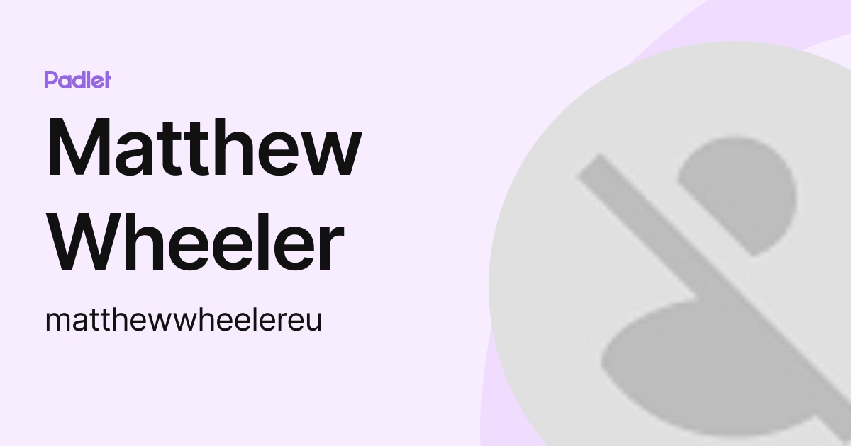 Matthew Wheeler (matthewwheelereu) profile | Padlet