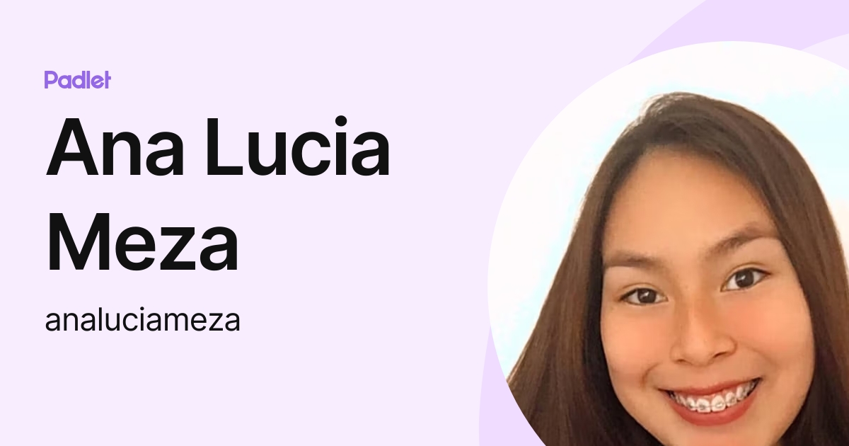 Ana Lucia Meza (analuciameza) profile | Padlet