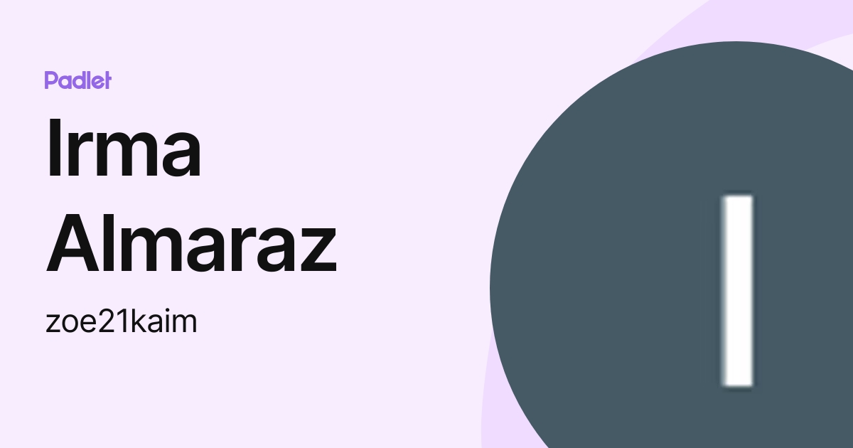 Irma Almaraz (zoe21kaim) profile | Padlet