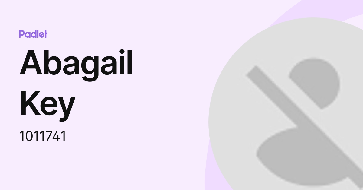 Abagail Key (1011741) profile | Padlet