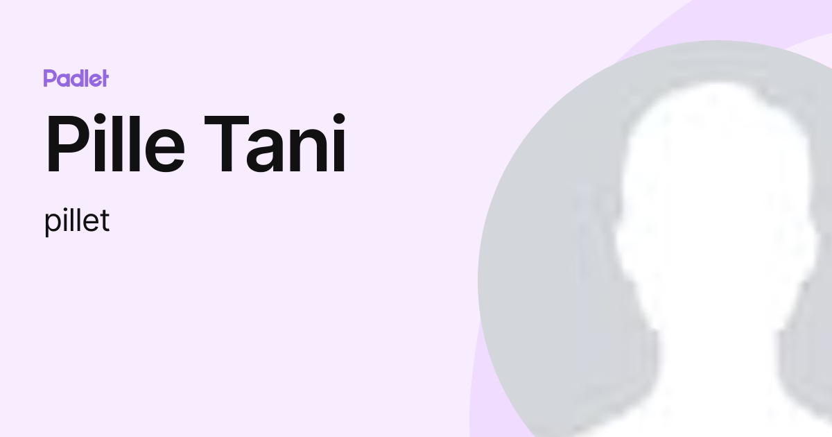 Pille Tani (pillet) profile | Padlet