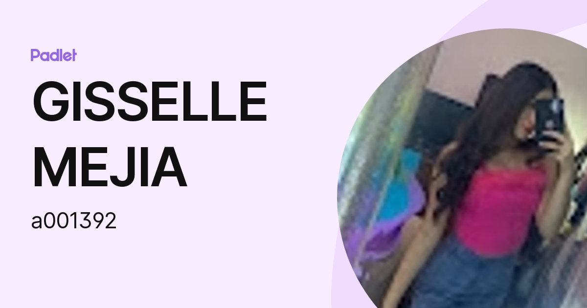 GISSELLE MEJIA (a001392) profile | Padlet