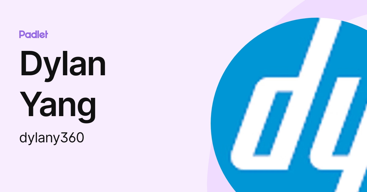 Dylan Yang (dylany360) profile | Padlet