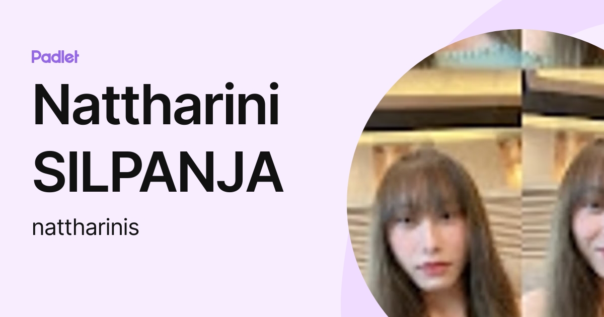 Nattharini SILPANJA (nattharinis) profile | Padlet