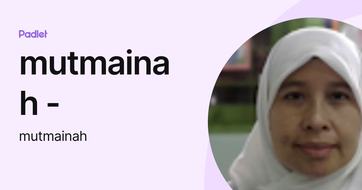 mutmainah - (mutmainah) profile | Padlet