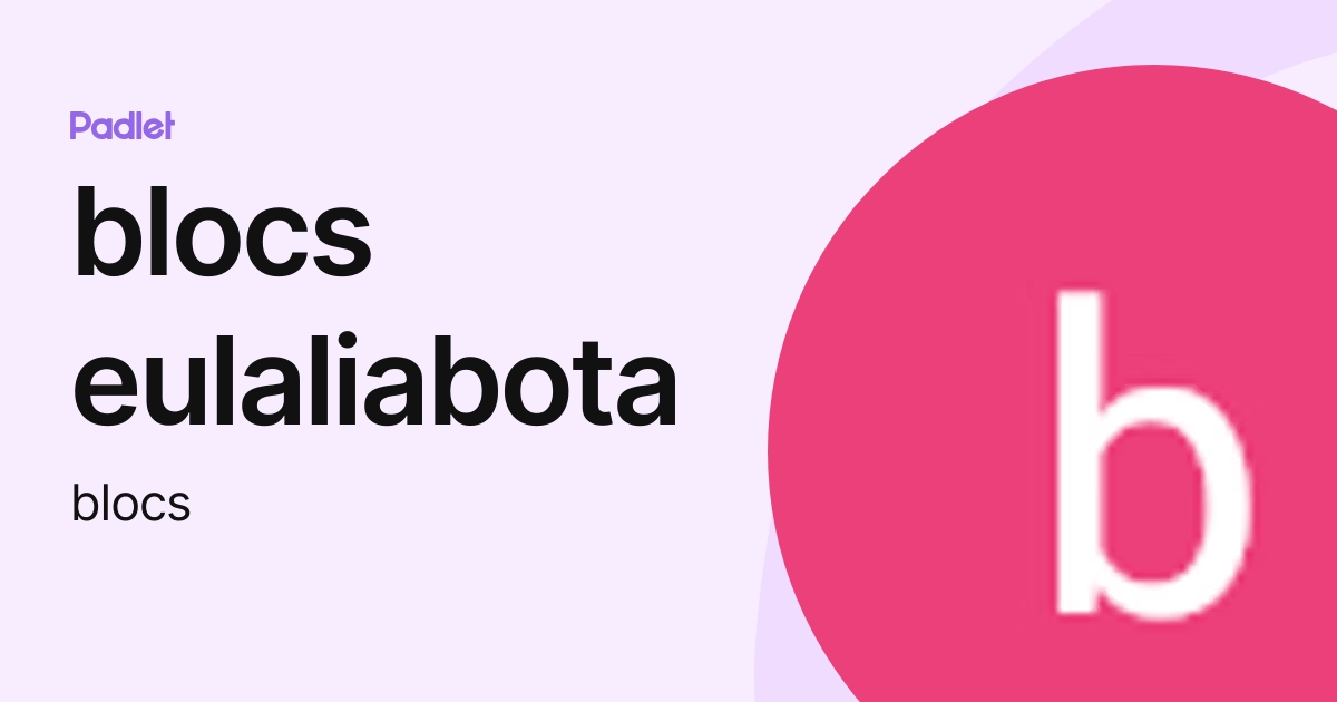 blocs eulaliabota (blocs) profile | Padlet