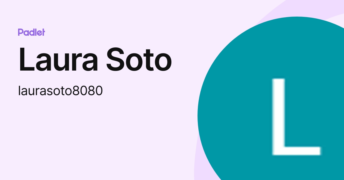 Laura Soto (laurasoto8080) profile | Padlet