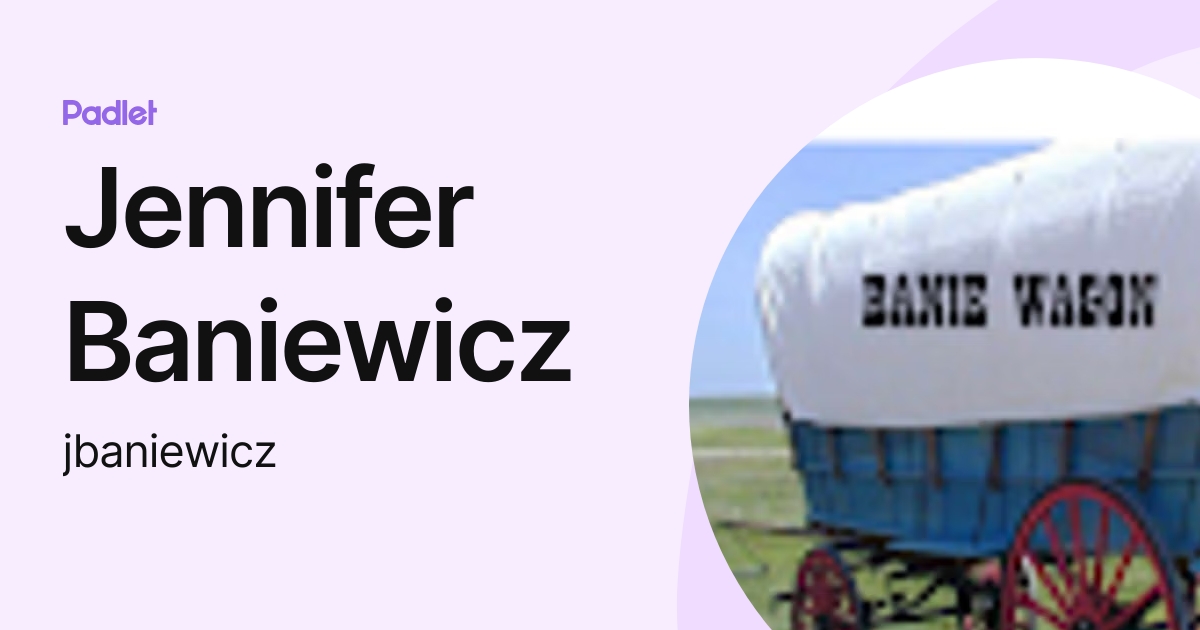 Jennifer Baniewicz (jbaniewicz) profile | Padlet