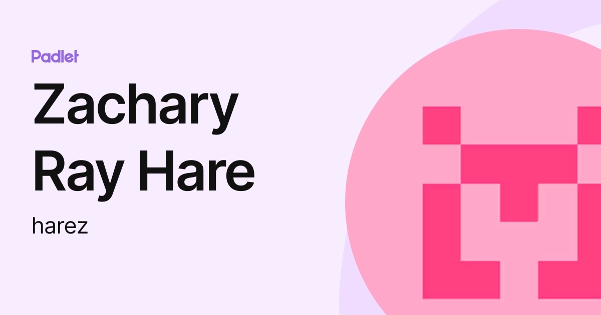 Zachary Ray Hare (harez) profile | Padlet