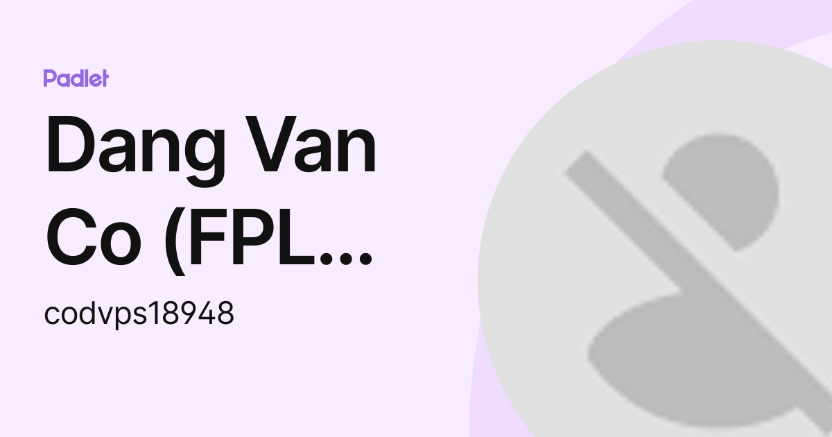 Dang Van Co (FPL HCM) (codvps18948) profile | Padlet