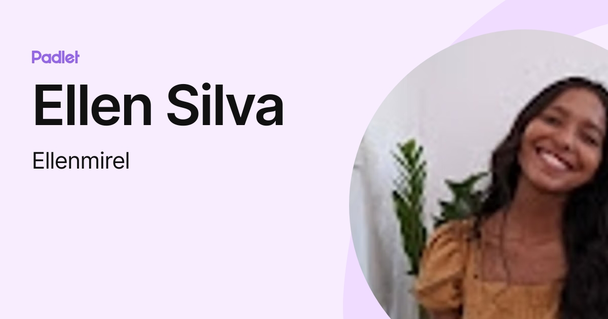 Ellen Silva (Ellenmirel) profile | Padlet