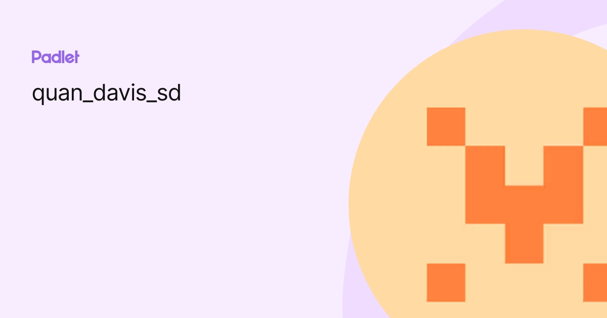 quan_davis_sd profile | Padlet