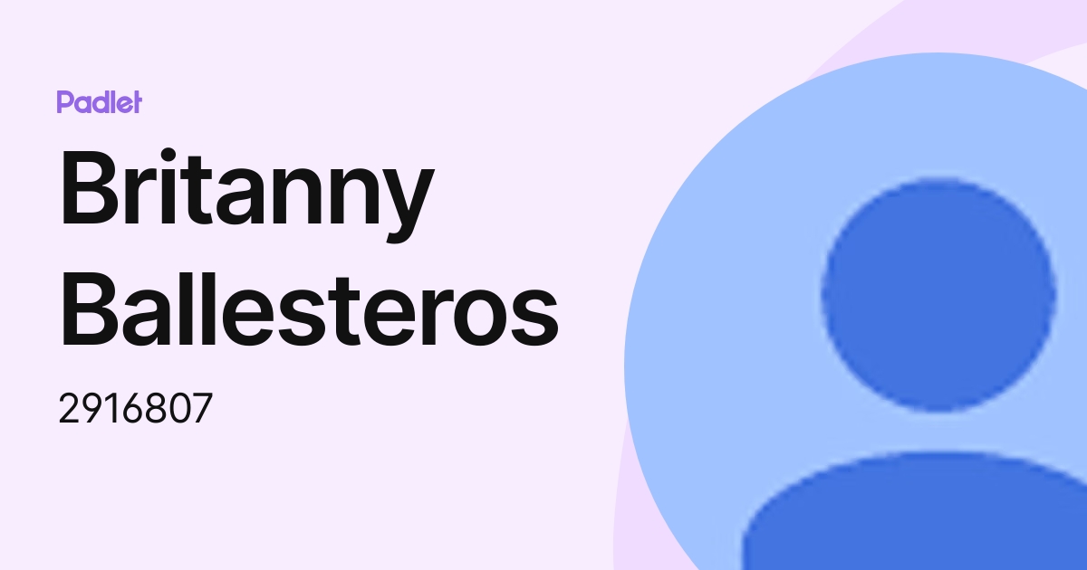 Britanny Ballesteros (2916807) profile | Padlet
