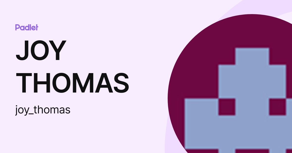 JOY THOMAS (joy_thomas) profile | Padlet