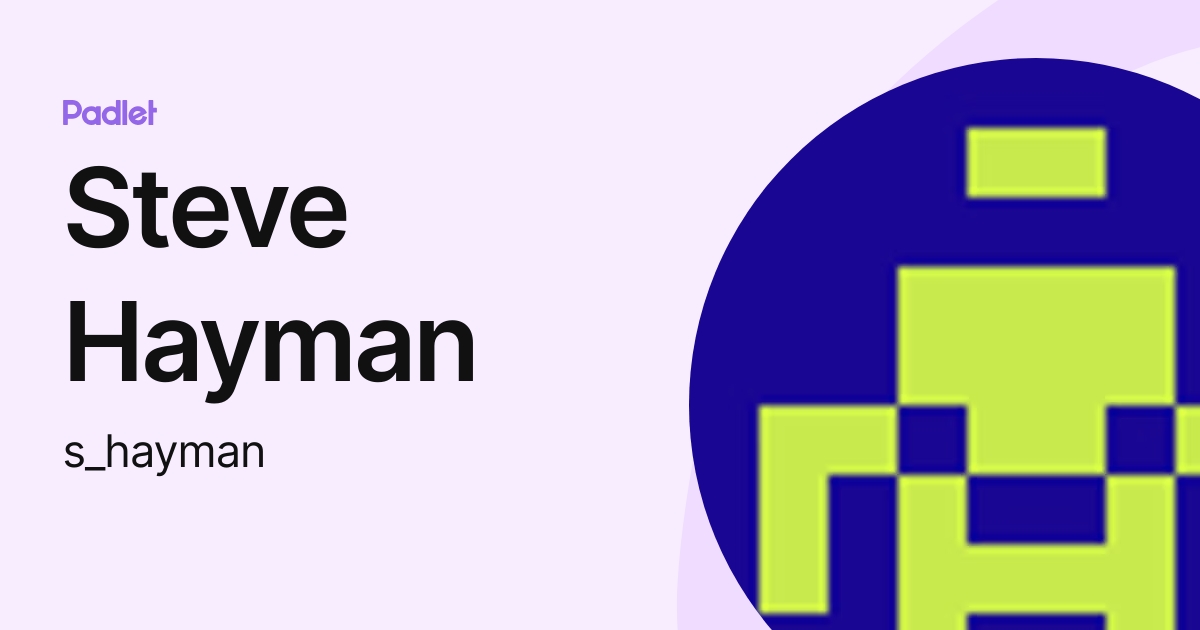 Steve Hayman (s_hayman) profile | Padlet