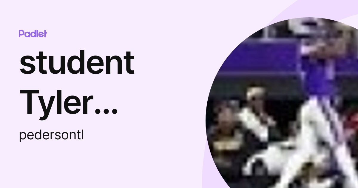 student Tyler Pederson (pedersontl) profile | Padlet