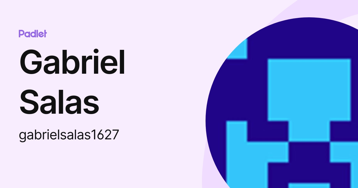 Gabriel Salas (gabrielsalas1627) profile | Padlet