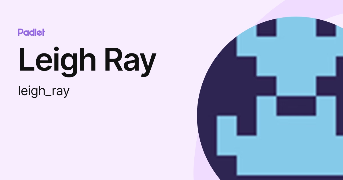 Leigh Ray (leigh_ray) profile | Padlet