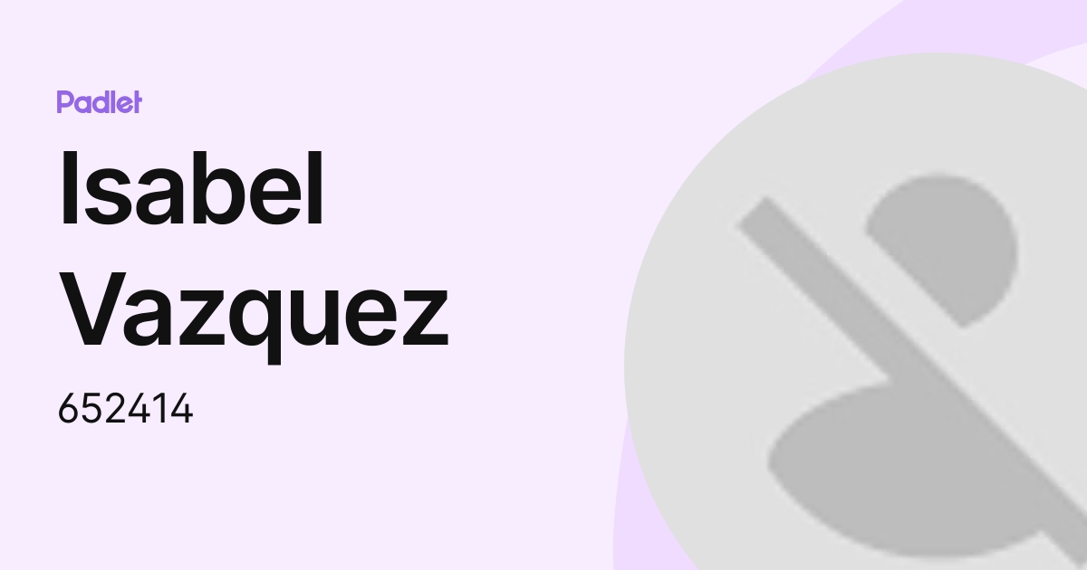 Isabel Vazquez (652414) profile | Padlet