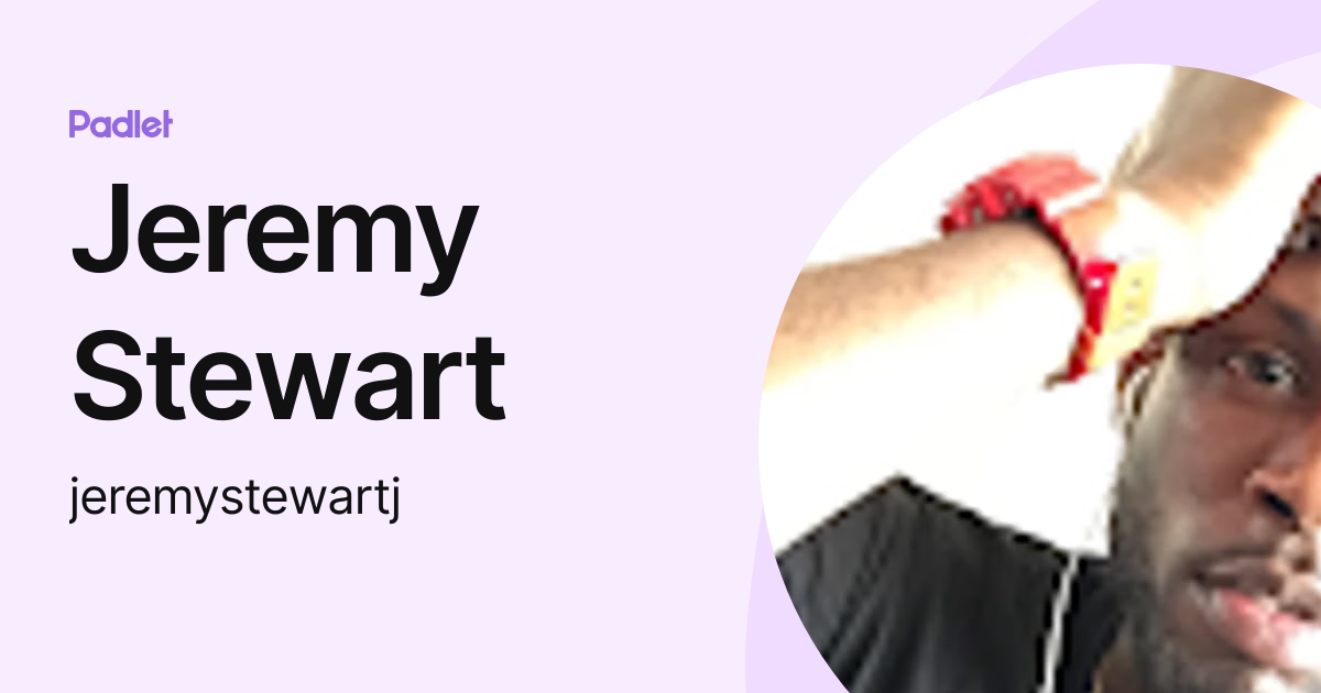 Jeremy Stewart (jeremystewartj) profile | Padlet