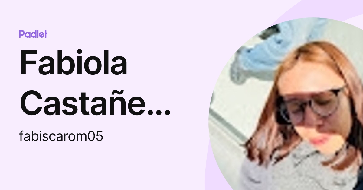 Fabiola Castañeda Romero (fabiscarom05) profile | Padlet