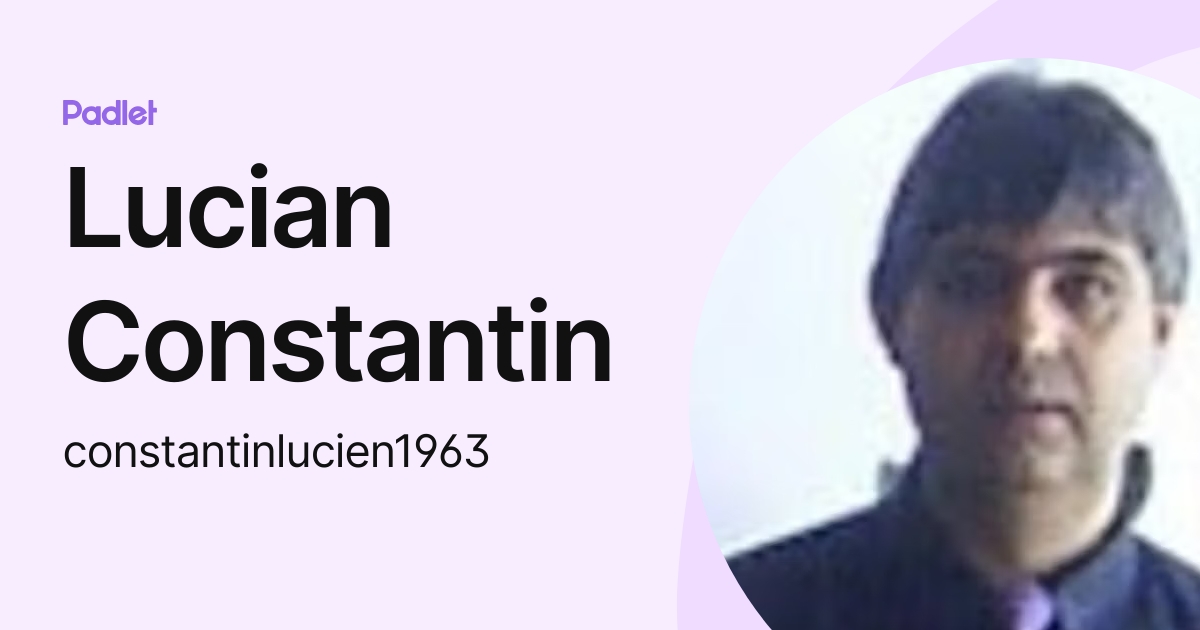 Lucian Constantin (constantinlucien1963) profile | Padlet