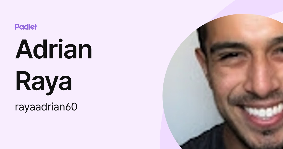 Adrian Raya (rayaadrian60) profile | Padlet