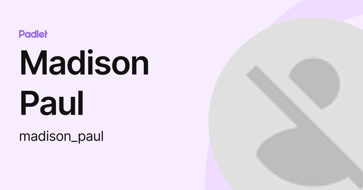 Madison Paul (madison_paul) profile | Padlet