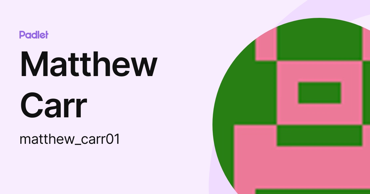 Matthew Carr (matthew_carr01) profile | Padlet