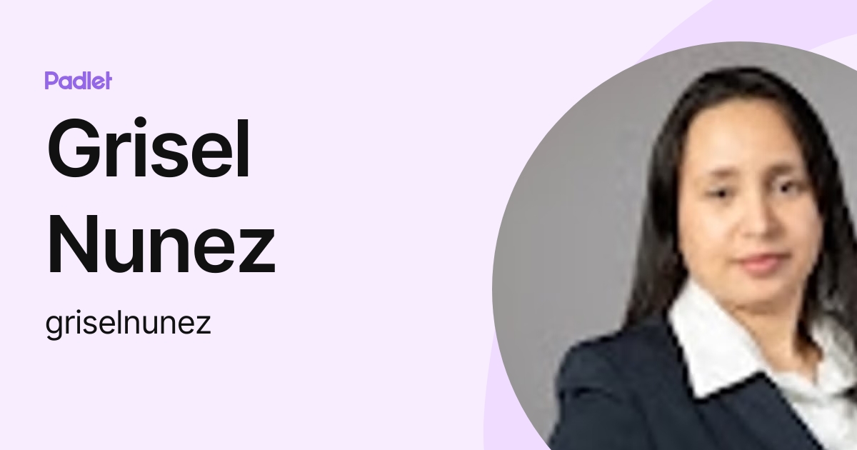 Grisel Nunez (griselnunez) profile | Padlet