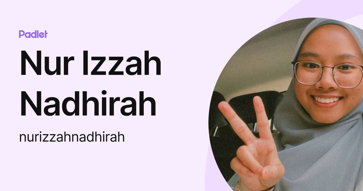 Nur Izzah Nadhirah (nurizzahnadhirah) profile | Padlet