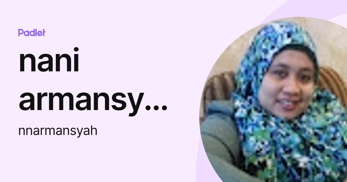 nani armansyah (nnarmansyah) profile | Padlet