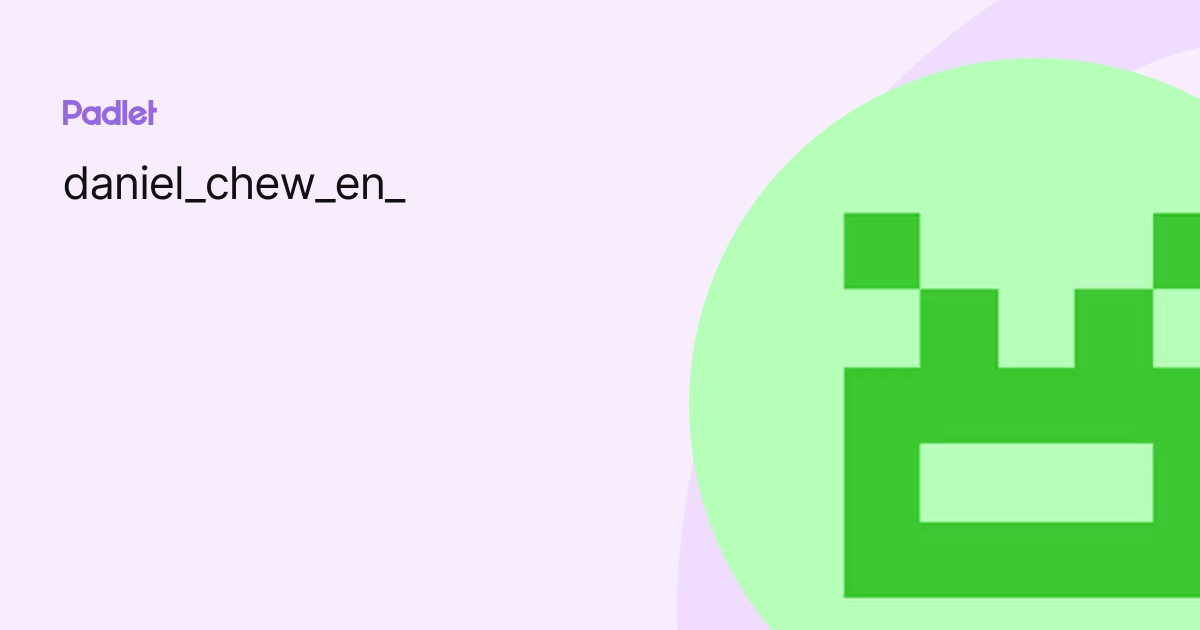daniel_chew_en_ profile | Padlet