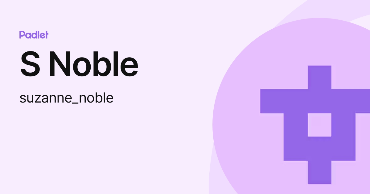 S Noble (suzanne_noble) profile | Padlet