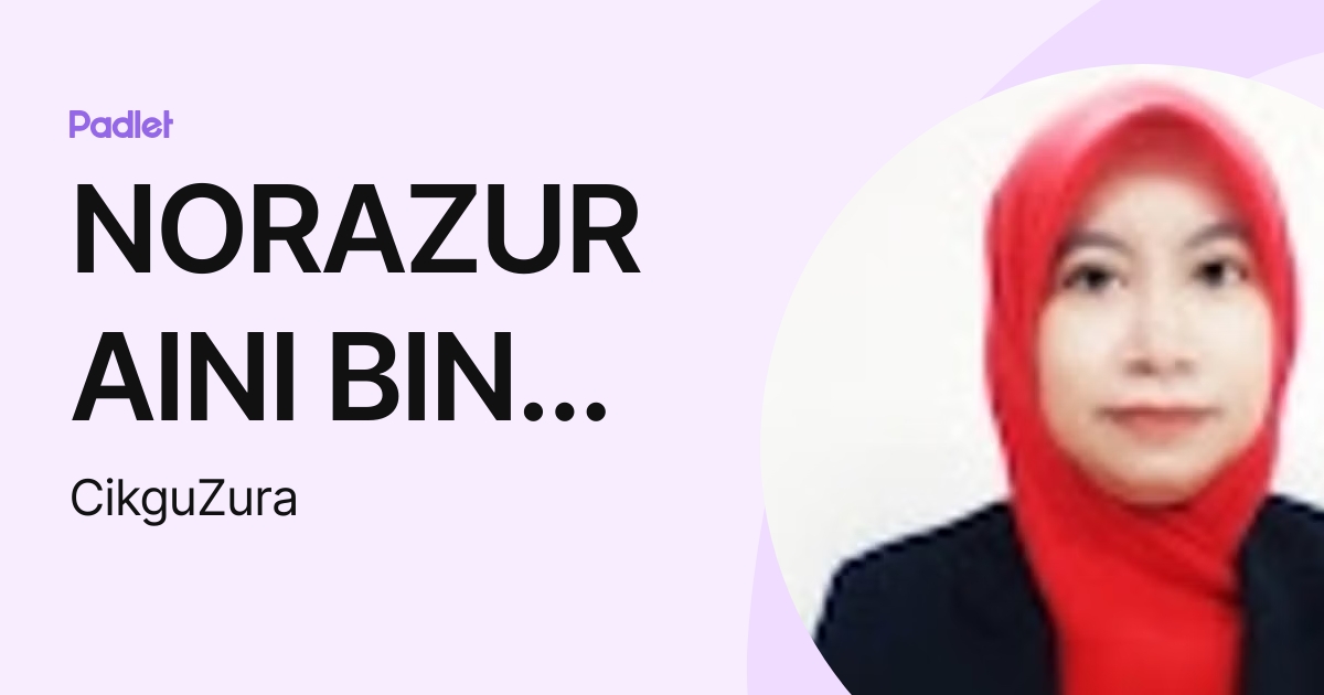 Norazuraini Binti Zakaria Moe Cikguzura Profile Padlet
