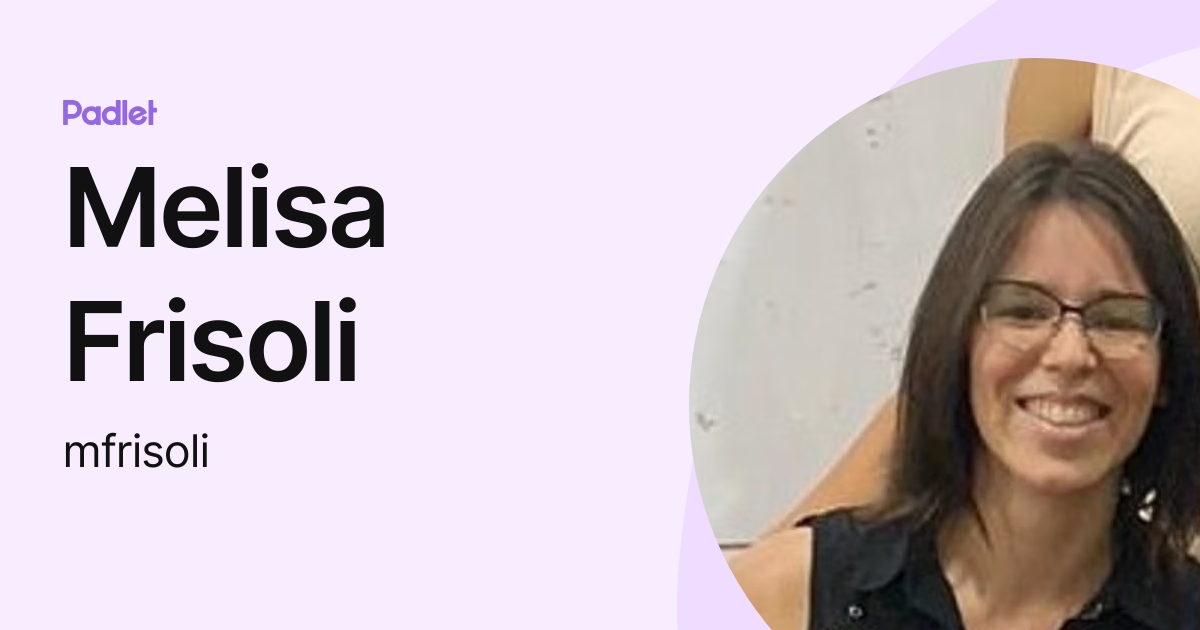 Melisa Frisoli (mfrisoli) profile | Padlet