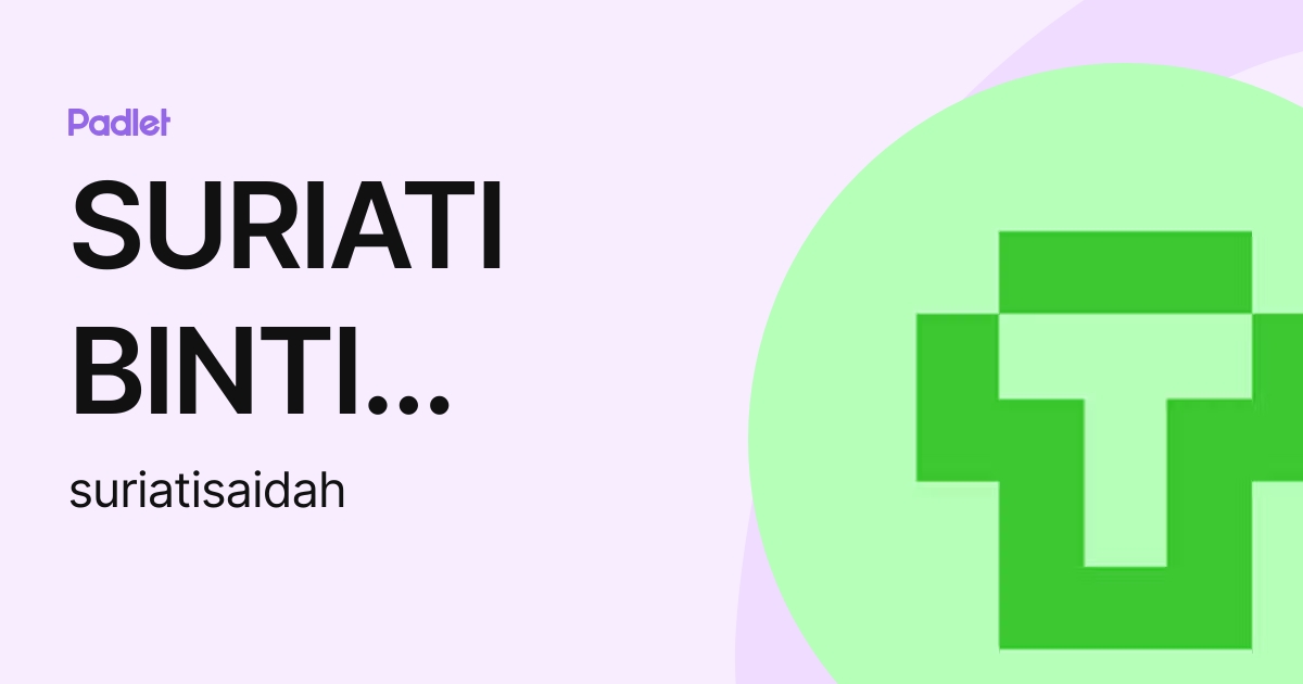 Suriati Binti Saidah Suriatisaidah Profile Padlet