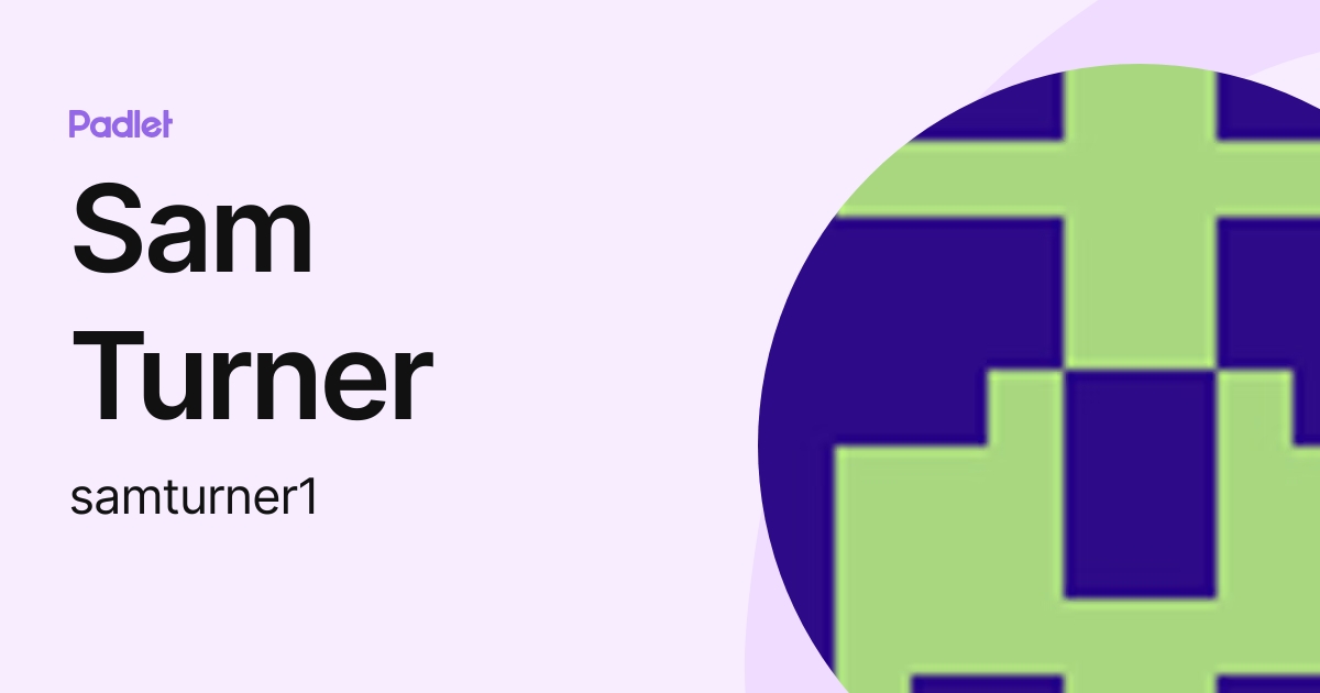 Sam Turner (samturner1) profile | Padlet