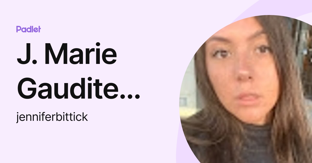J. Marie Gaudite Bittick (jenniferbittick) profile | Padlet