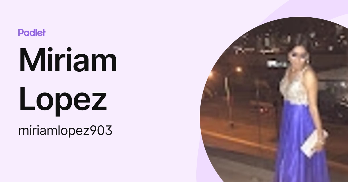 Miriam Lopez (miriamlopez903) profile | Padlet