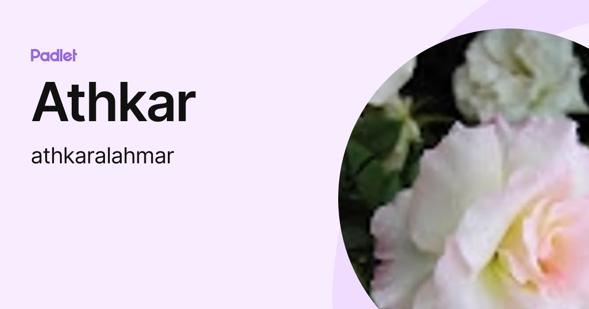 Athkar (athkaralahmar) profile | Padlet