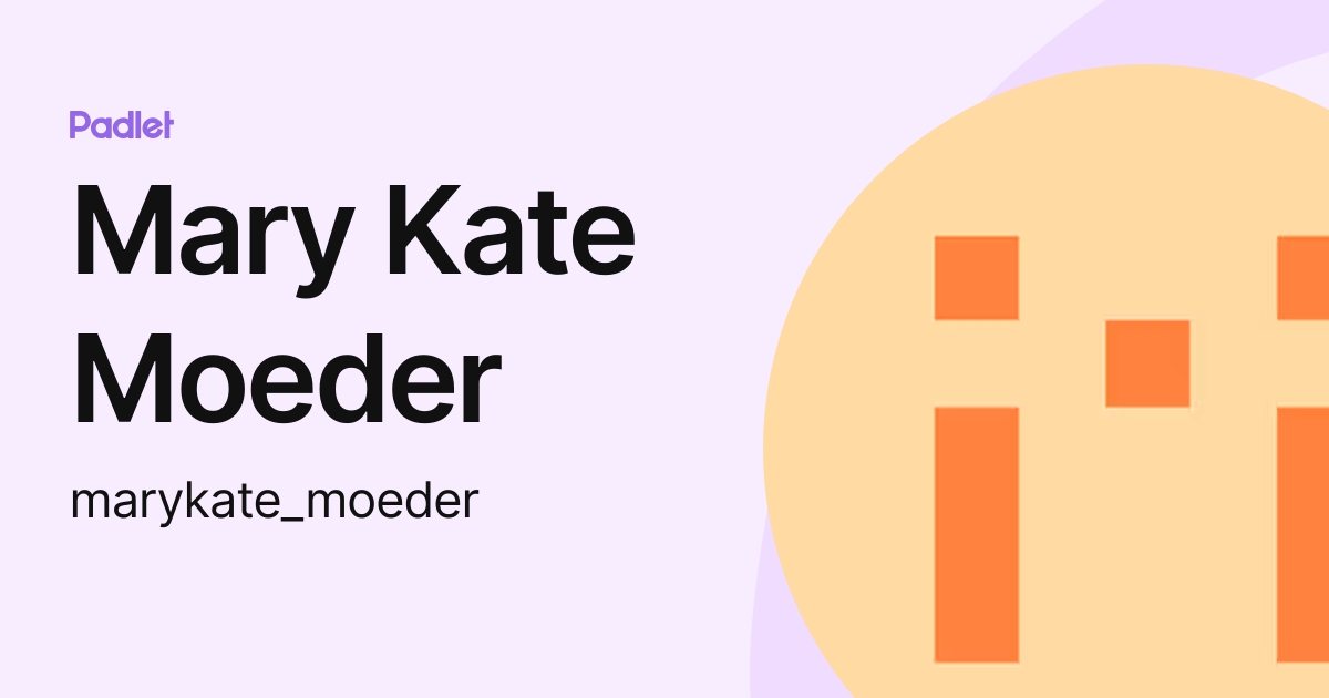 Mary Kate Moeder (marykate_moeder) profile | Padlet