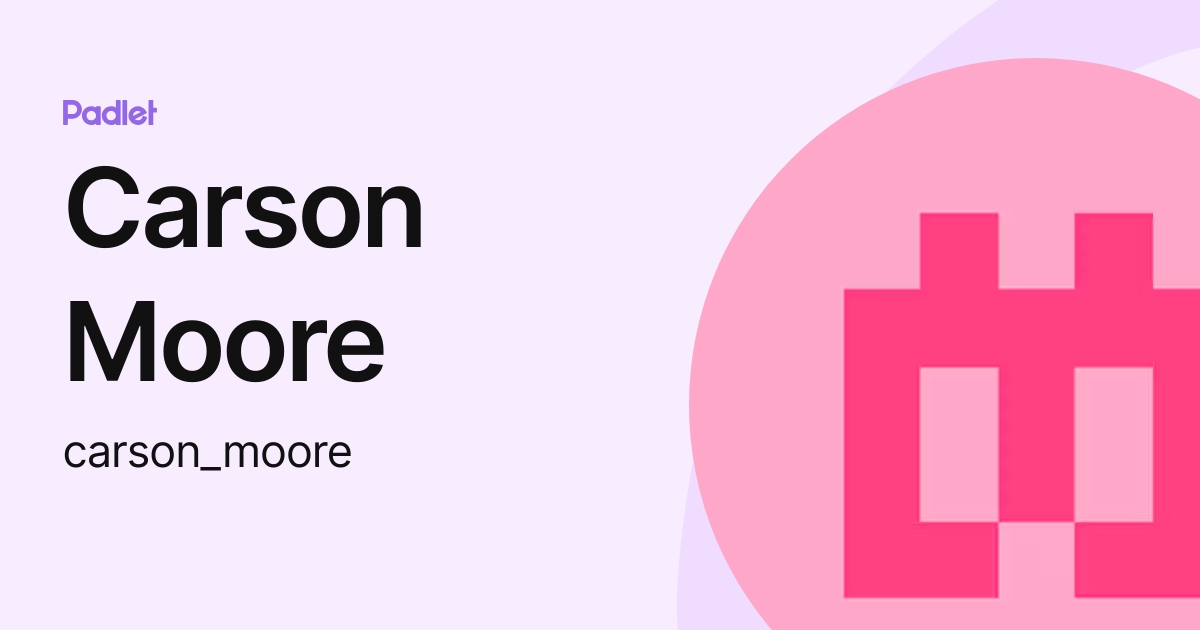 Carson Moore (carson_moore) profile | Padlet