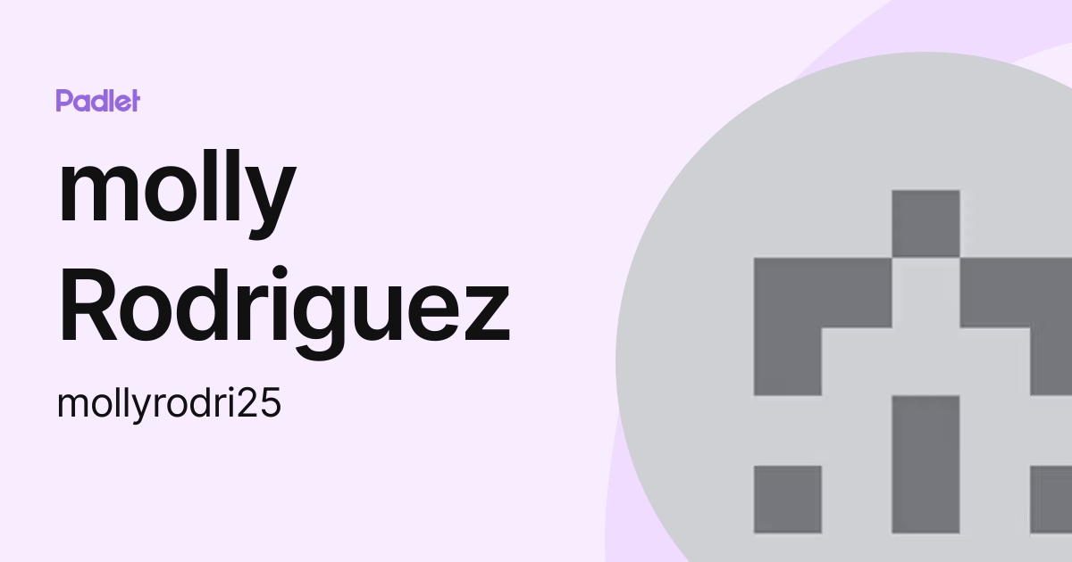 molly Rodriguez (mollyrodri25) profile | Padlet
