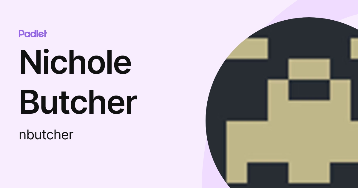 Nichole Butcher (nbutcher) profile | Padlet