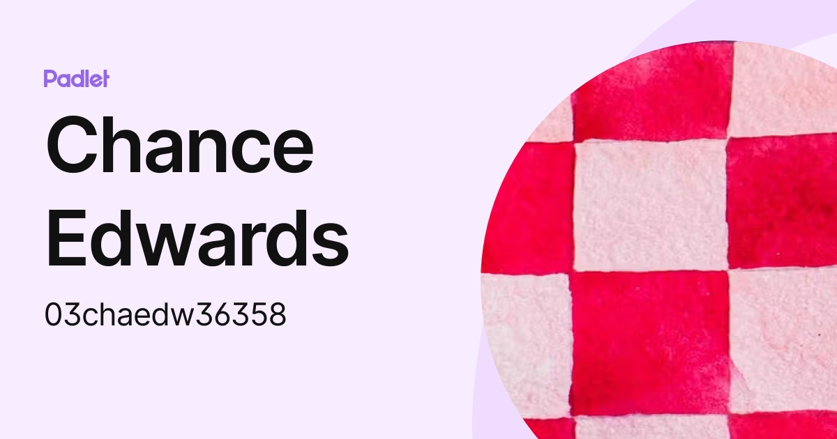 Chance Edwards (03chaedw36358) profile | Padlet