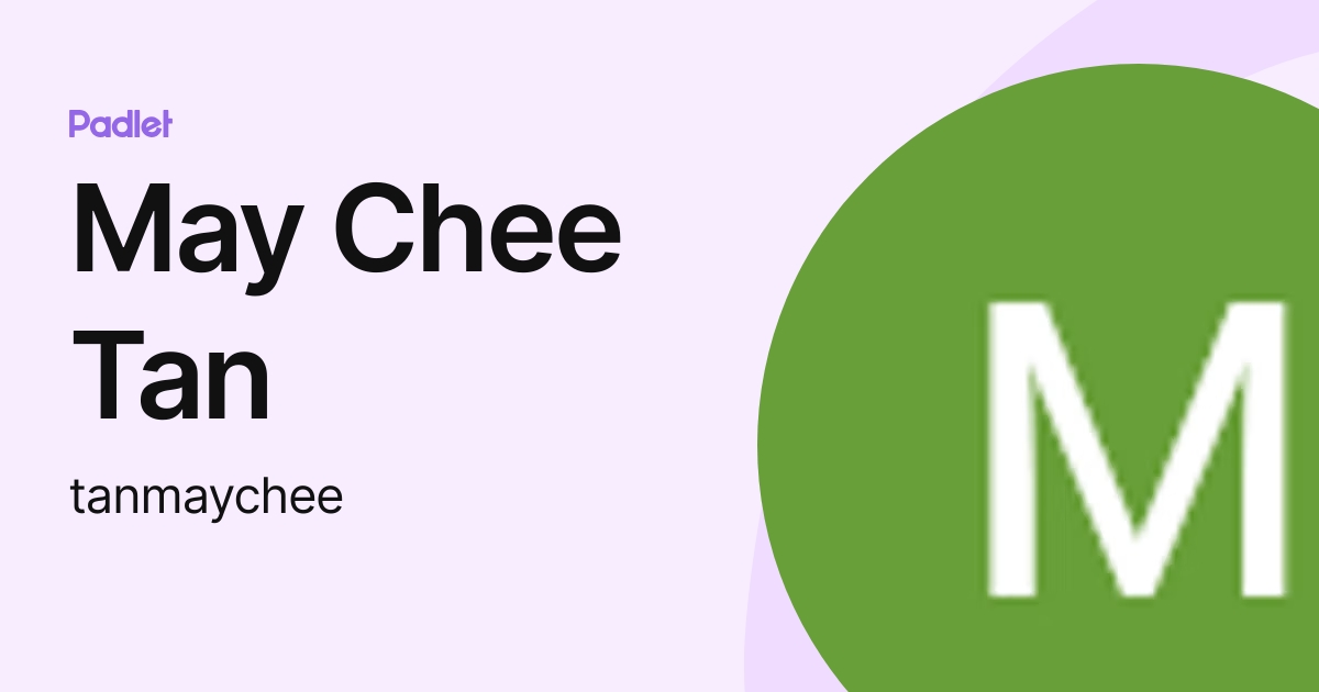 May Chee Tan (tanmaychee) profile | Padlet