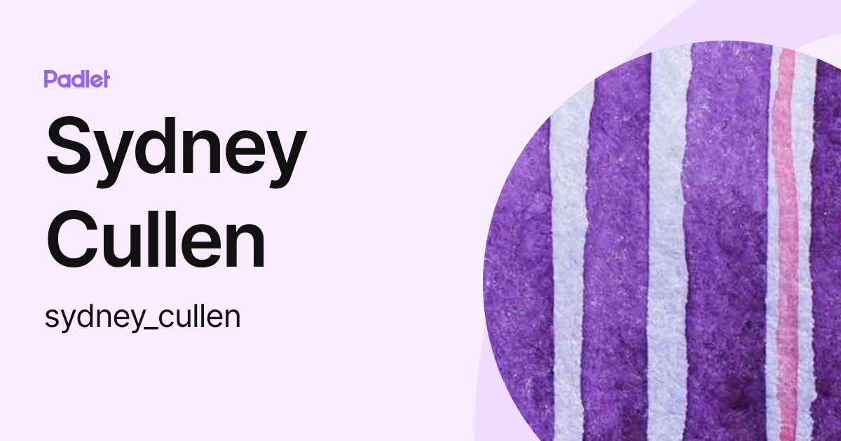 Sydney Cullen (sydney_cullen) profile | Padlet