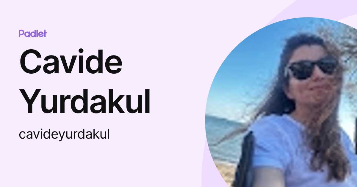 Cavide Yurdakul (cavideyurdakul) profile | Padlet