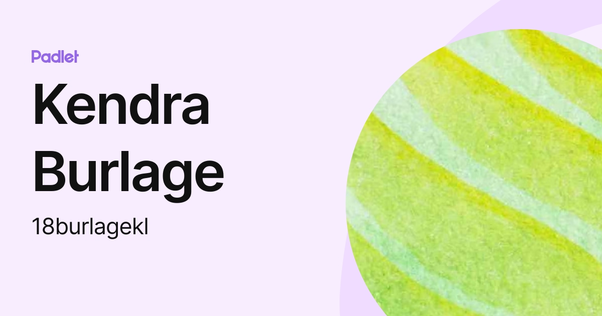 Kendra Burlage (18burlagekl) profile | Padlet